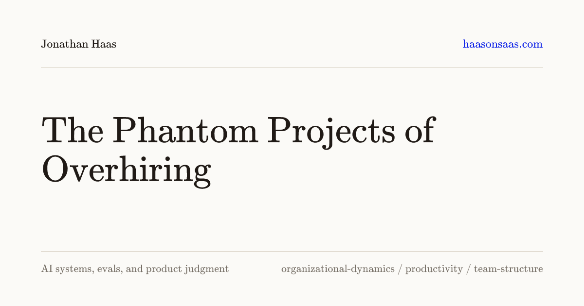 The Phantom Projects of Overhiring | Jonathan Haas