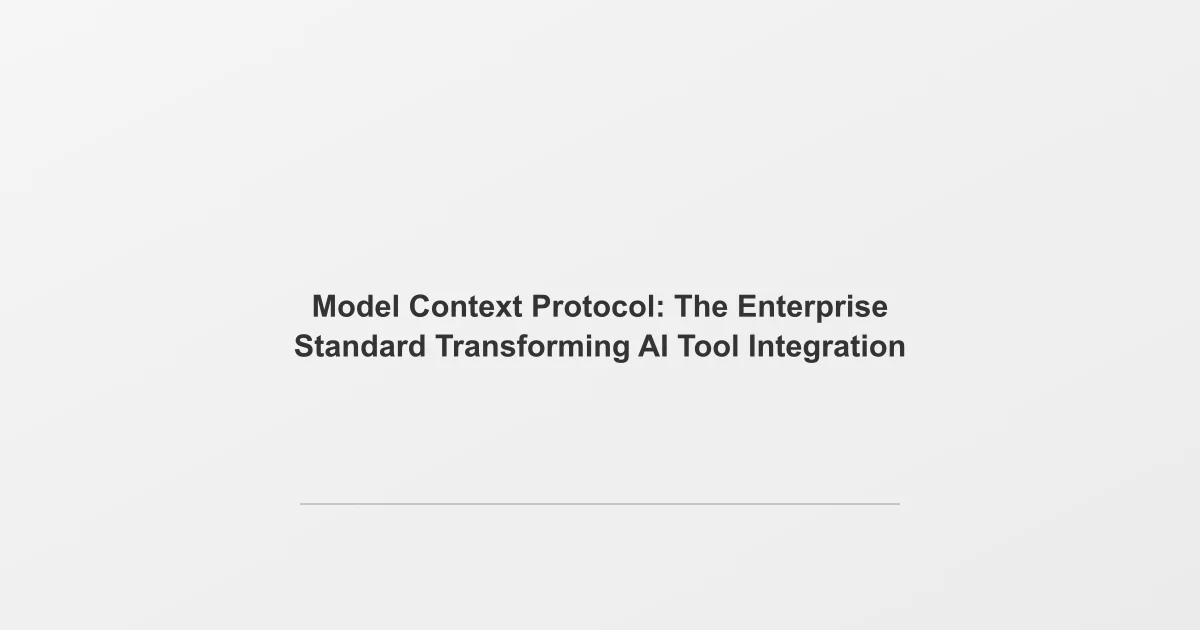 Model Context Protocol: The Enterprise Standard Transforming AI Tool ...